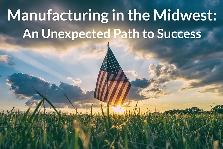 The Benefits of Manufacturing in the Midwest » Pivot International